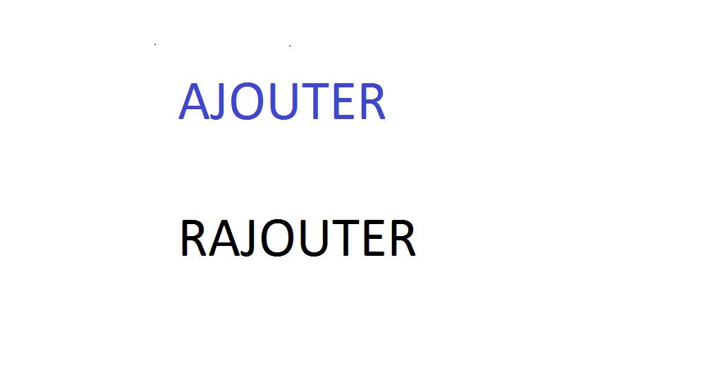 Quelle est la différence entre AJOUTER et RAJOUTER