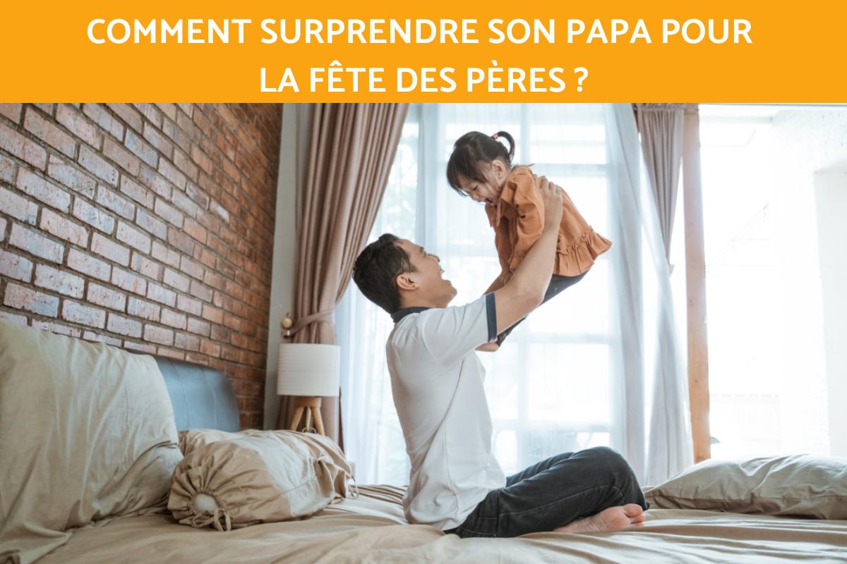 : Comment SURPRENDRE SON PAPA pour la FÊTE des PÈRES