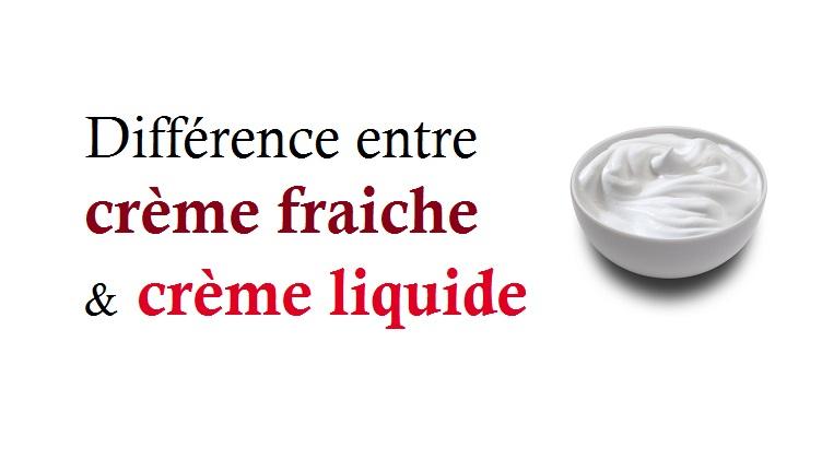 Quelle différence entre crème fraiche et crème liquide