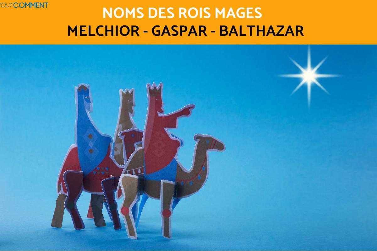 NOMS des ROIS MAGES - Melchior Gaspar et Balthazar