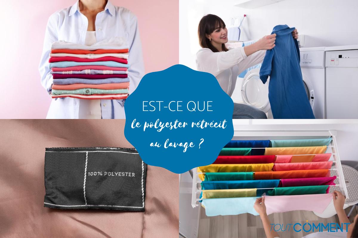EST-CE QUE LE POLYESTER RÉTRÉCIT AU LAVAGE ? - La réponse