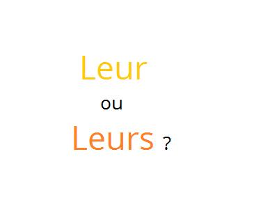 Orthographe de Leur : leur ou leurs