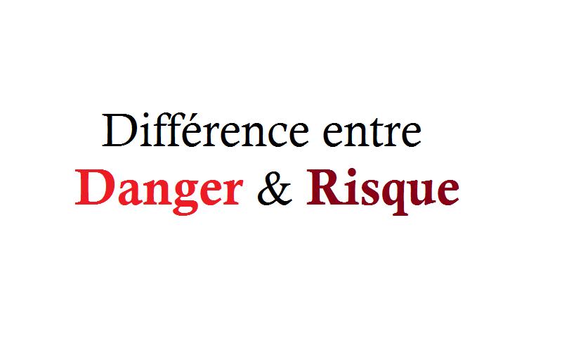 Quelle différence entre risque et danger